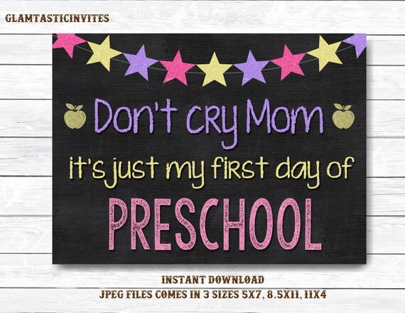 Don't Cry Mom Sign First Day of Preschool First Day