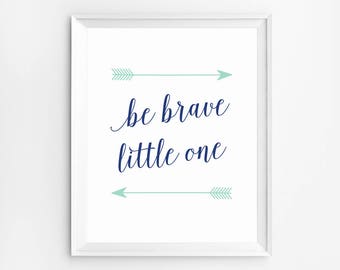 Be Brave Little One Print Inspirational Quote Be Brave