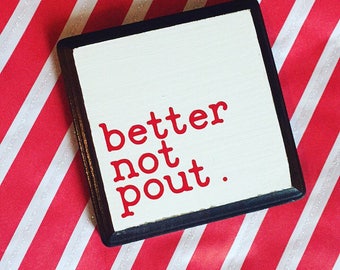 Better not pout sign | Etsy