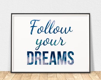 Follow your dreams Digital download instant download