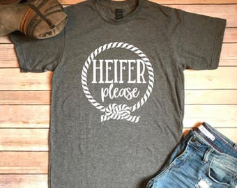 Heifer please shirt | Etsy