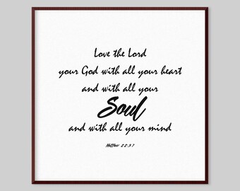 Matthew 22:37 Love the Lord your God with all your heart soul